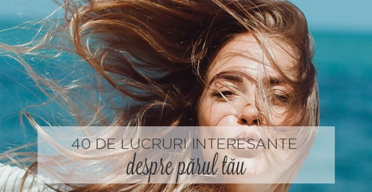 40 de lucruri interesante despre părul tău - TOPPIK.ro